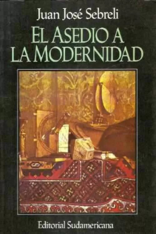 📕 El asedio a la modernidad de Juan Jose Sebreli - PlanetaLibro.net